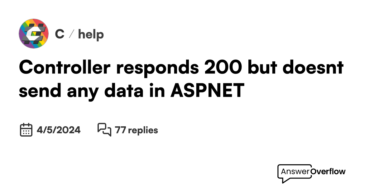 Controller responds 200 but doesnt send any data in ASP.NET - C#