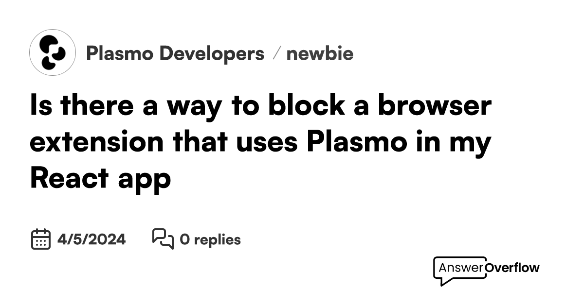 Is There A Way To Block A Browser Extension That Uses Plasmo In My React App 🧩 Plasmo Developers