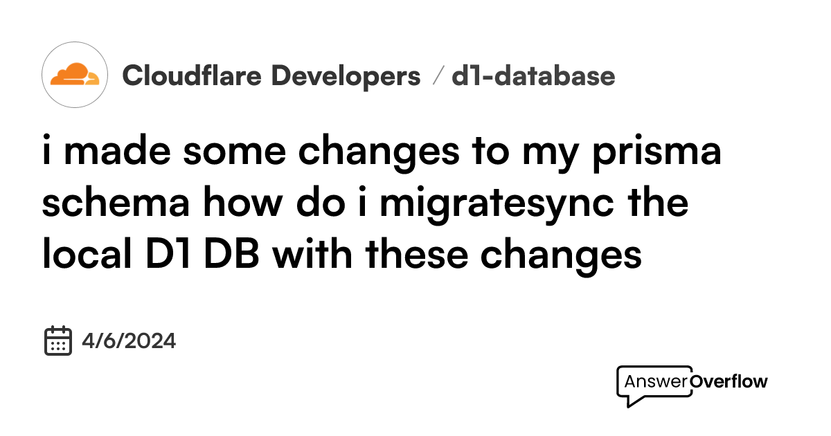 i made some changes to my prisma schema, how do i migrate/sync the local D1 DB with these ...