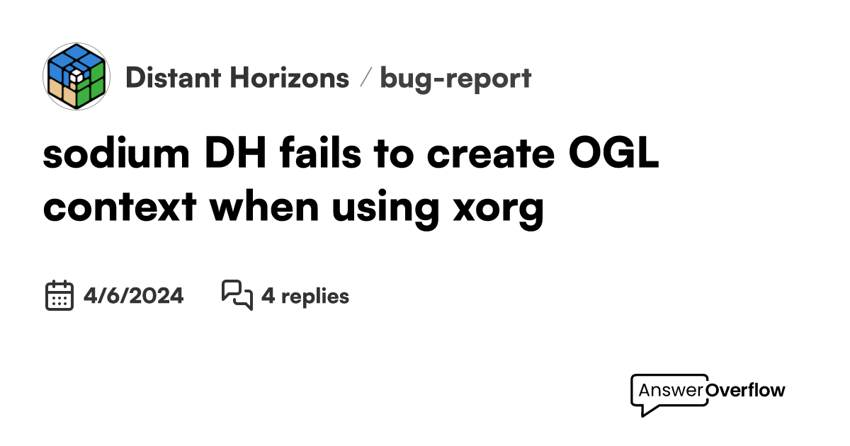 sodium + DH fails to create OGL context when using xorg - Distant Horizons