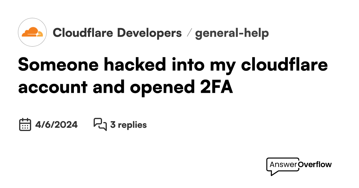 Someone hacked into my cloudflare account and opened 2FA - Cloudflare Developers