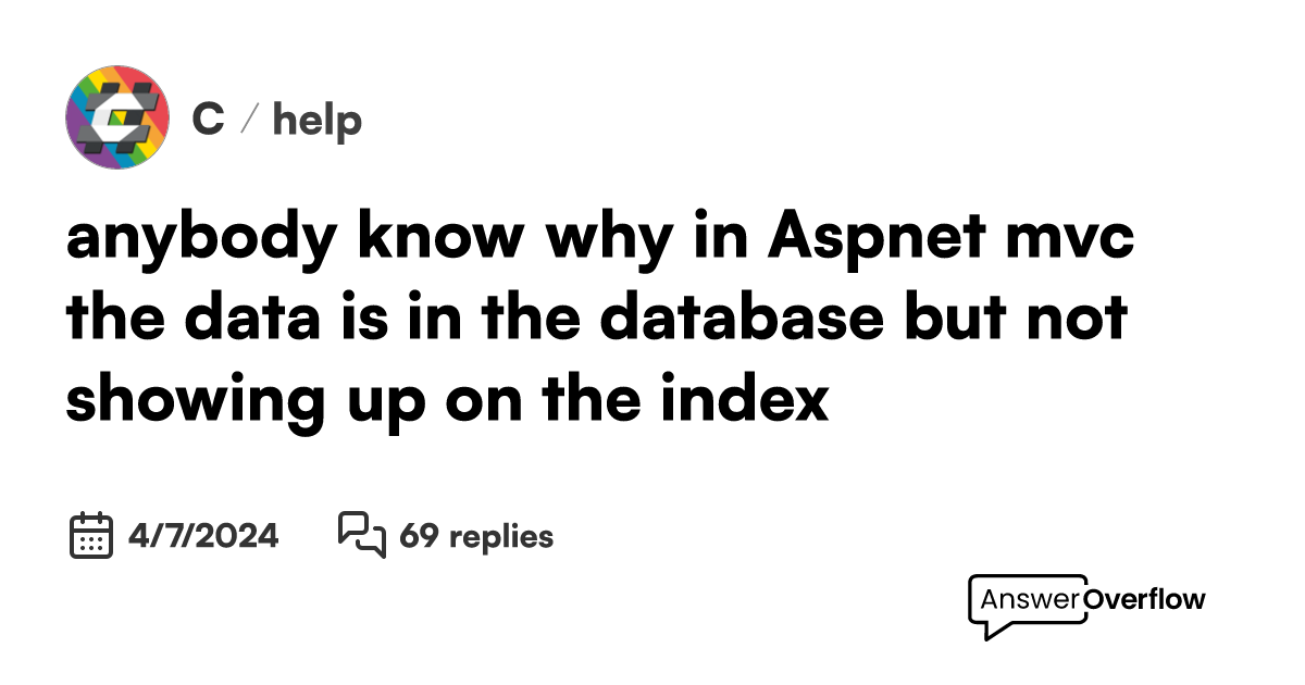 anybody know why in Asp.net mvc the data is in the database but not showing up on the index - C#
