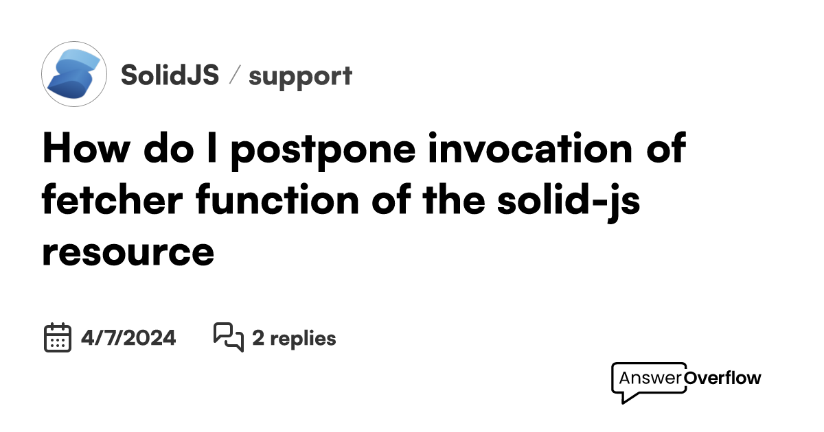 How do I postpone invocation of fetcher function of the solid-js resource? - SolidJS
