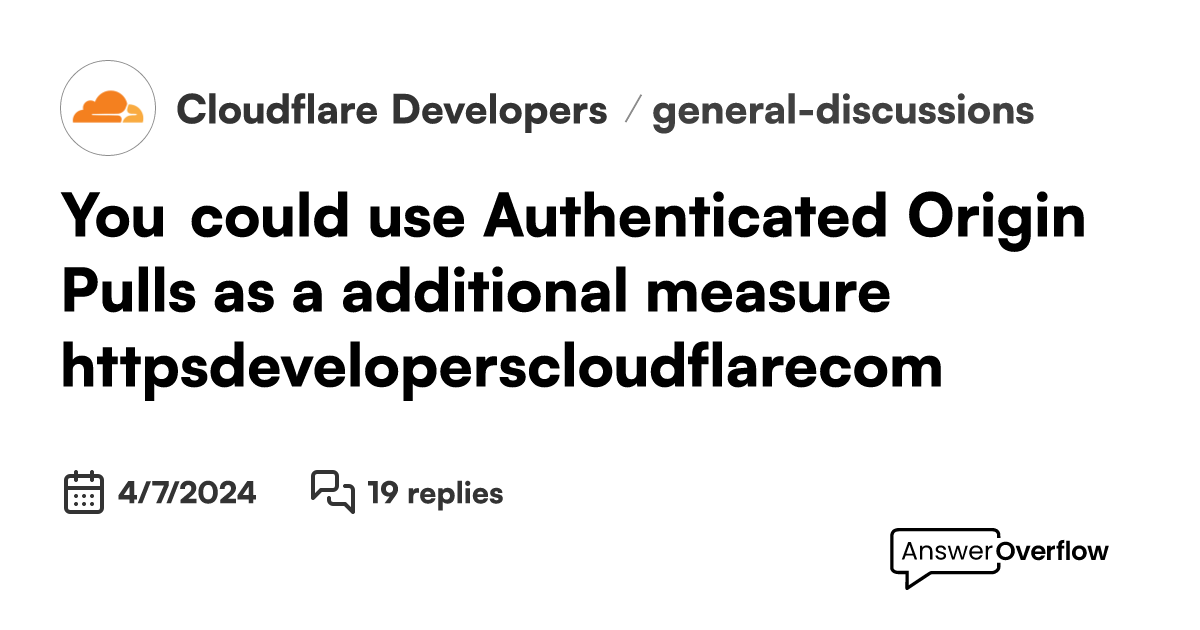 You could use Authenticated Origin Pulls as a additional measure https://developers.cloudflare ...