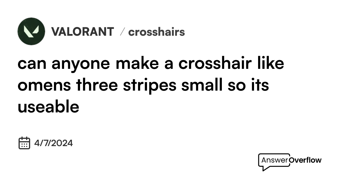 can anyone make a crosshair like omens three stripes (small so it’s ...