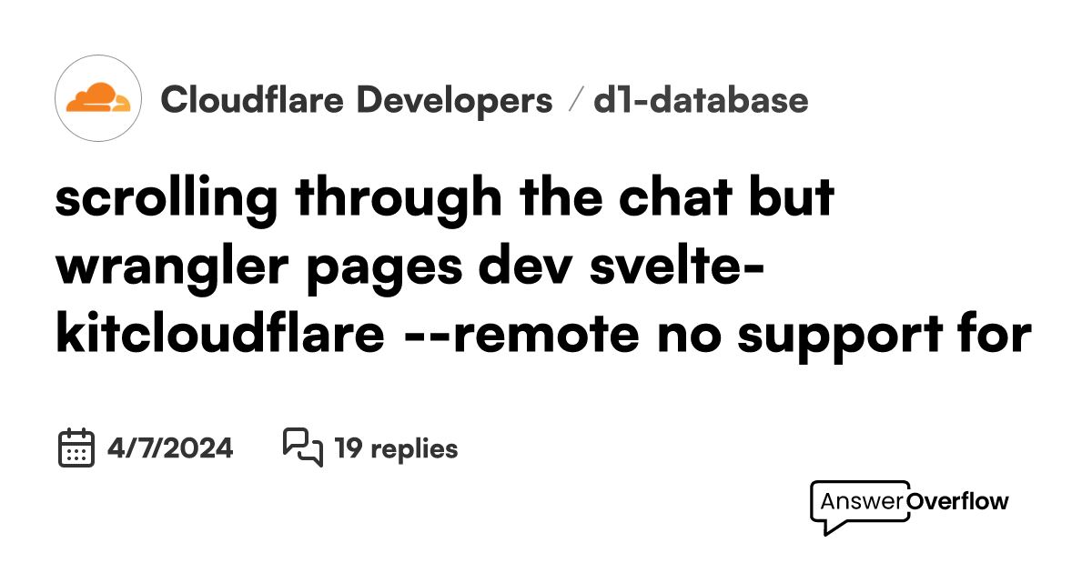 scrolling through the chat, but `wrangler pages dev .svelte-kit/cloudflare --remote` no support ...
