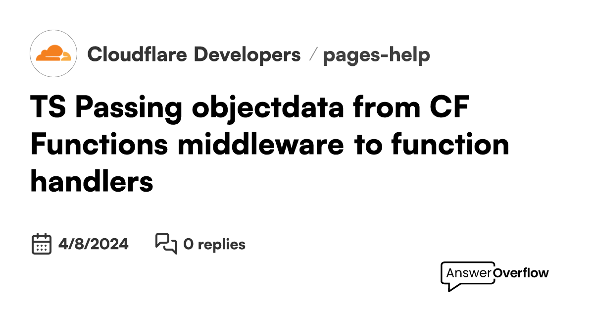 [TS] Passing object/data from CF Functions middleware to function handlers - Cloudflare Developers