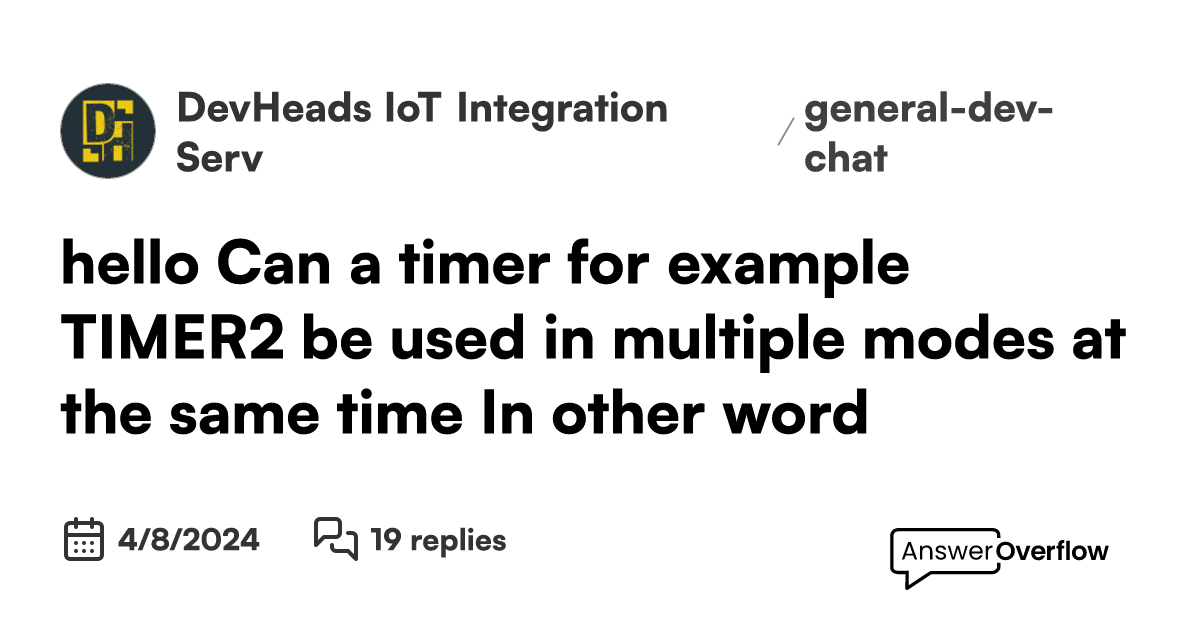 hello , Can a timer, for example TIMER2, be used in multiple modes at the same time? In other ...