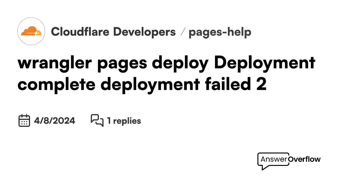 wrangler pages deploy "Deployment complete" deployment failed (2) - Cloudflare Developers
