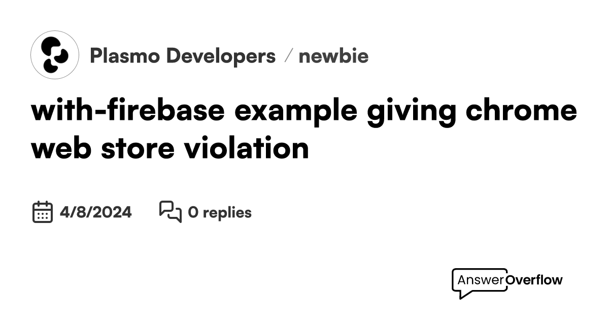 With Firebase Example Giving Chrome Web Store Violation 🧩 Plasmo Developers