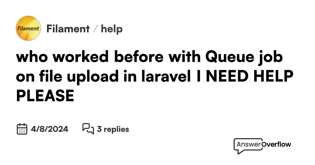 Who Worked Before With Queue Job On File Upload In Laravel I Need Help Please Filament