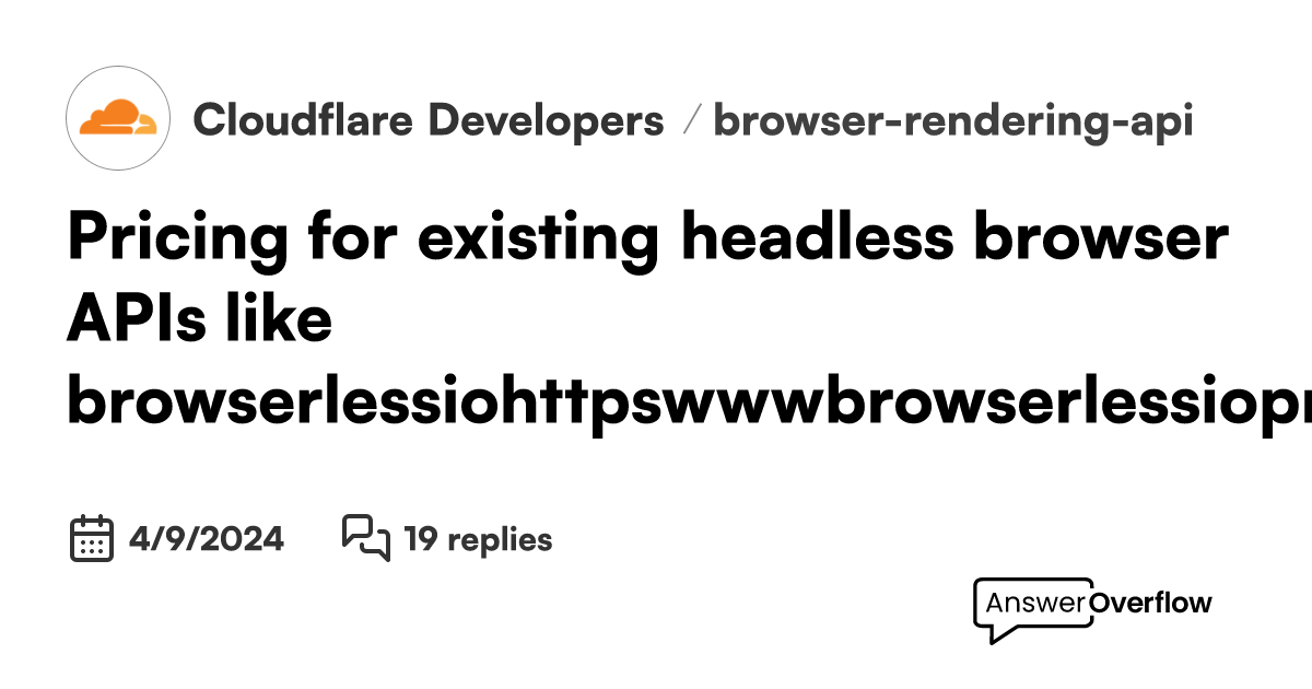 Pricing for existing headless browser APIs like [browserless.io](https://www.browserless.io ...