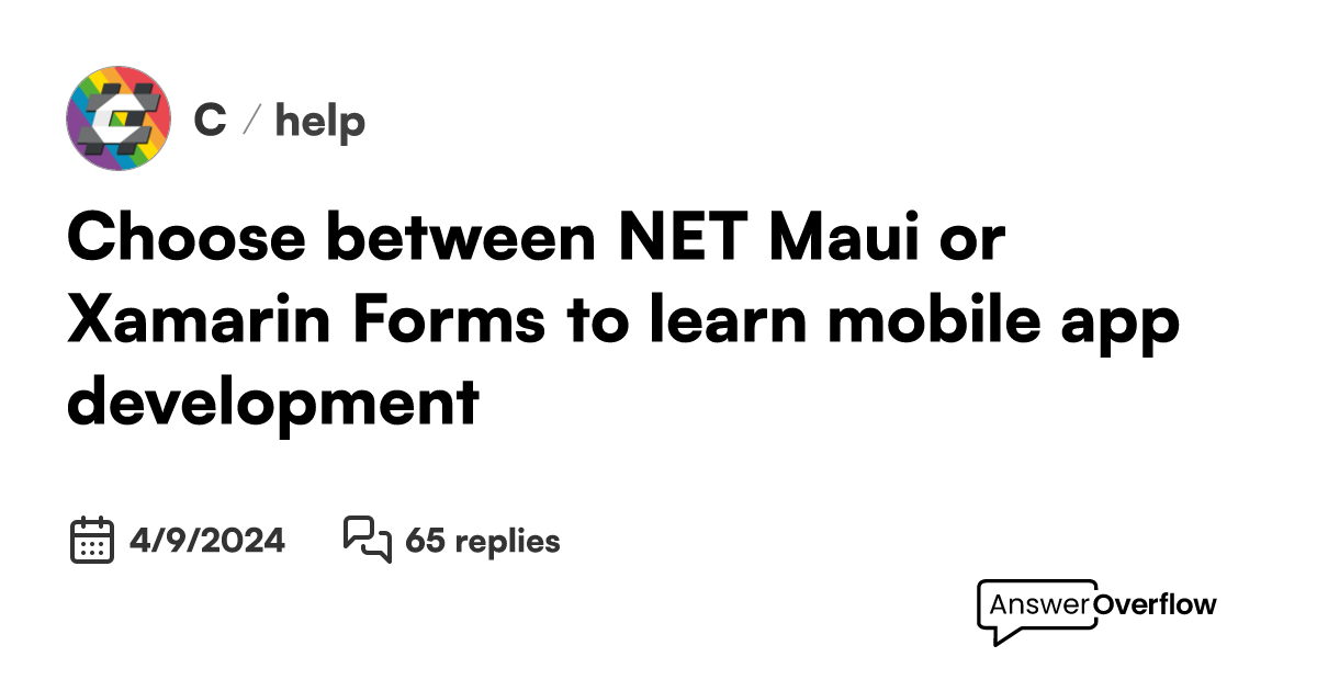 Choose between .NET Maui or Xamarin Forms to learn mobile app development - C#