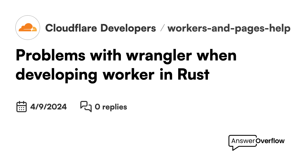 Problems with wrangler when developing worker in Rust - Cloudflare Developers