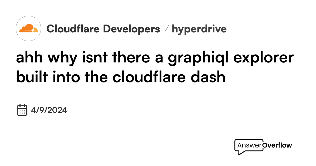 ahh why isn't there a graphiql explorer built into the cloudflare dash 😦 - Cloudflare Developers