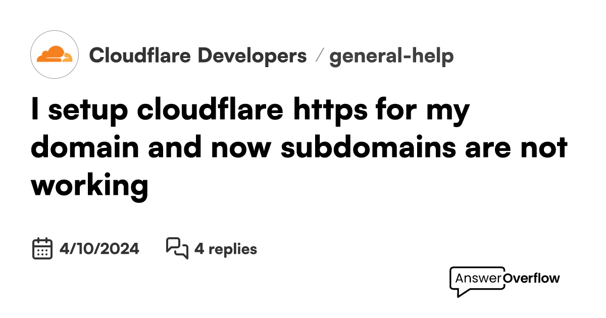 I setup cloudflare https for my domain and now subdomains are not working - Cloudflare Developers