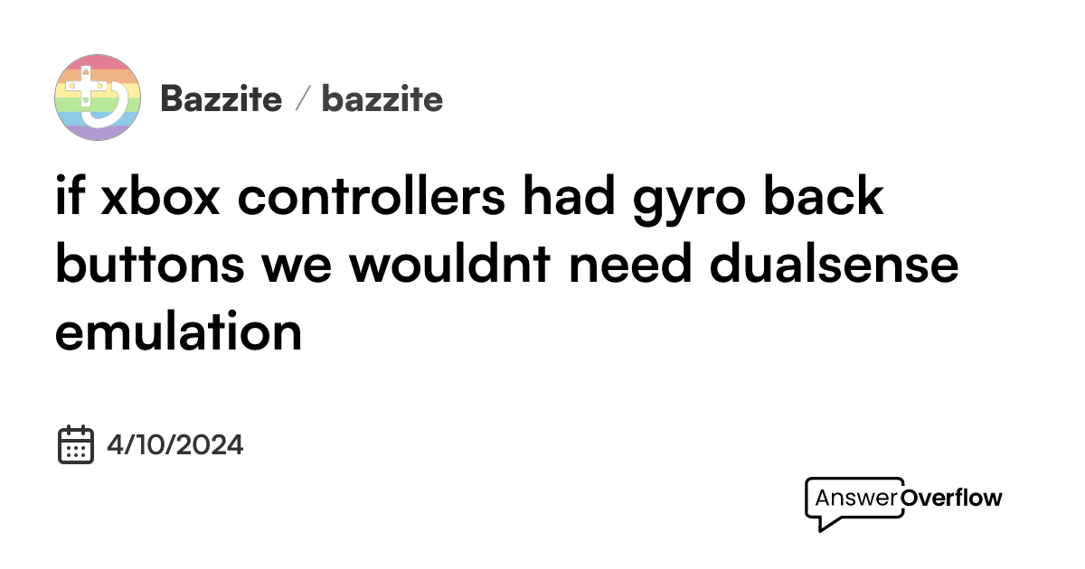 if xbox controllers had gyro + back buttons, we wouldn't need dualsense ...