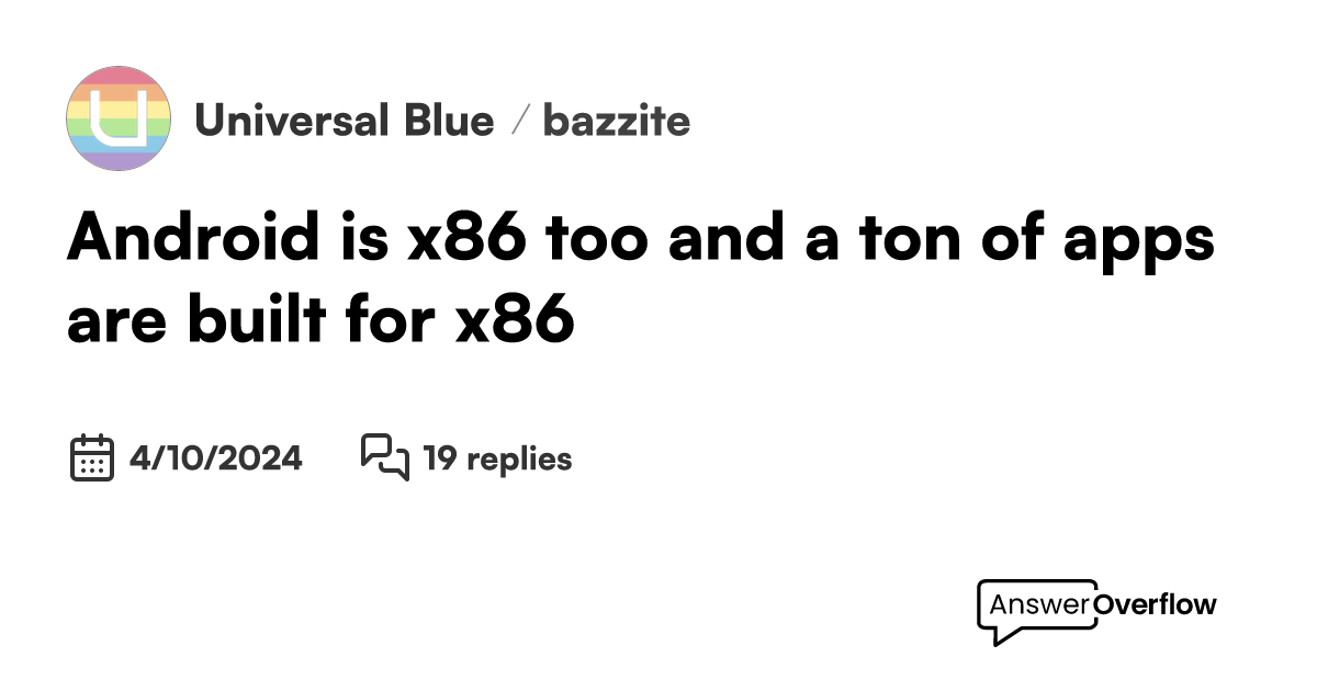 Android is x86 too, and a ton of apps are built for x86 - Universal Blue