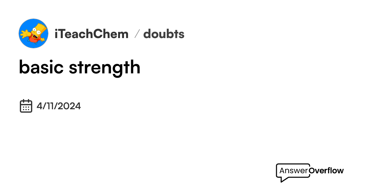 basic strength - iTeachChem