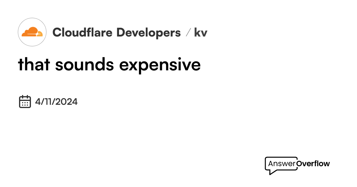 that sounds expensive - Cloudflare Developers