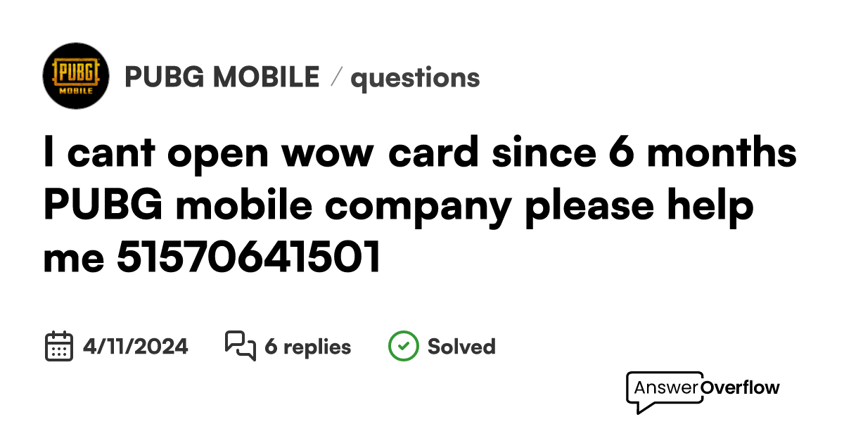 I can't open wow card since 6 months PUBG mobile company please help me 51570641501 - PUBG MOBILE