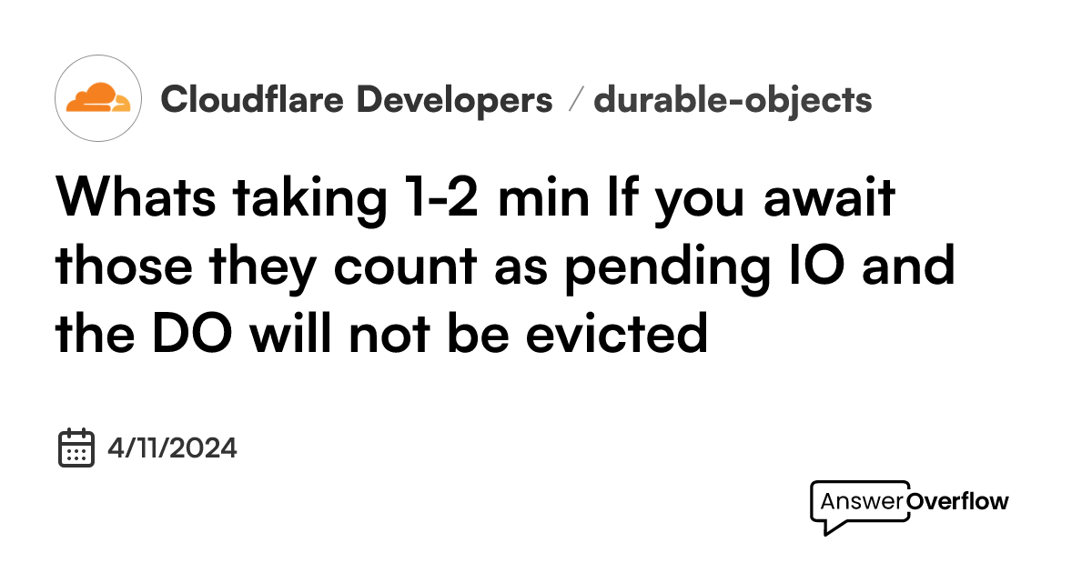 What's taking 1-2 min? If you await those they count as pending IO and ...