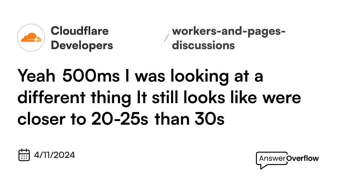 Yeah, 500ms I was looking at a different thing. It still looks like we ...