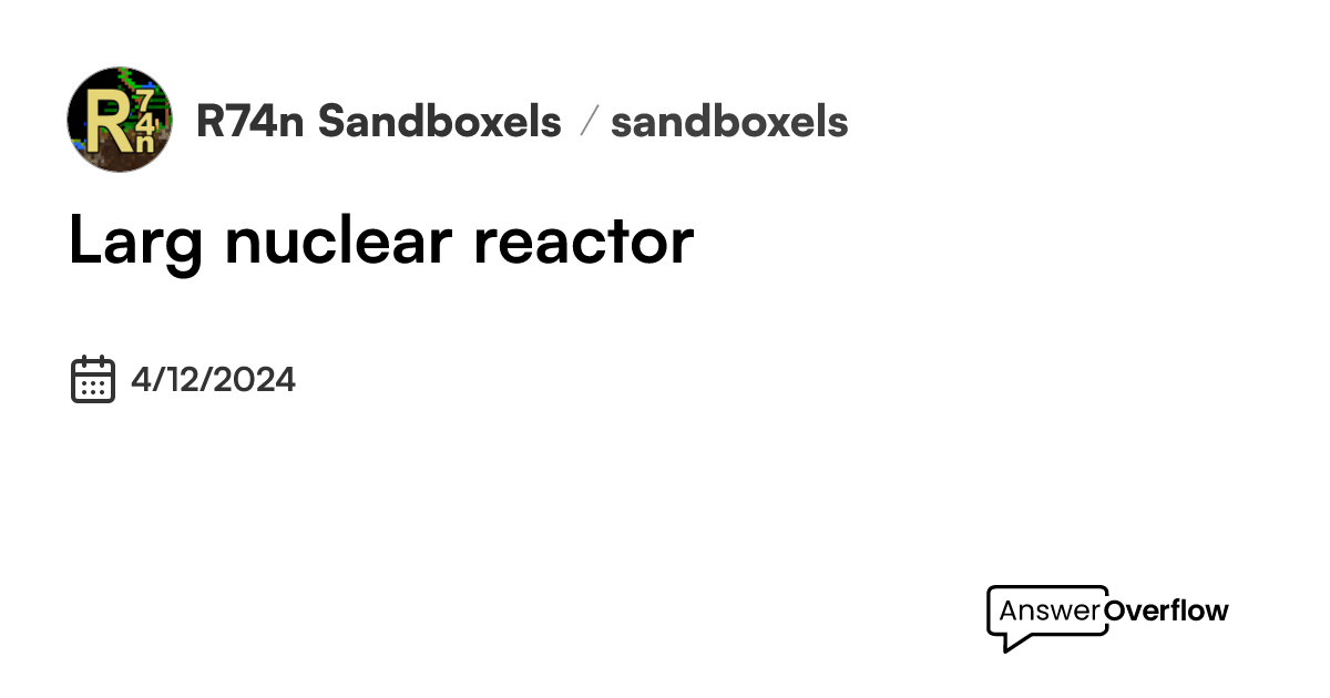Larg nuclear reactor - 🚨 R74n / Sandboxels