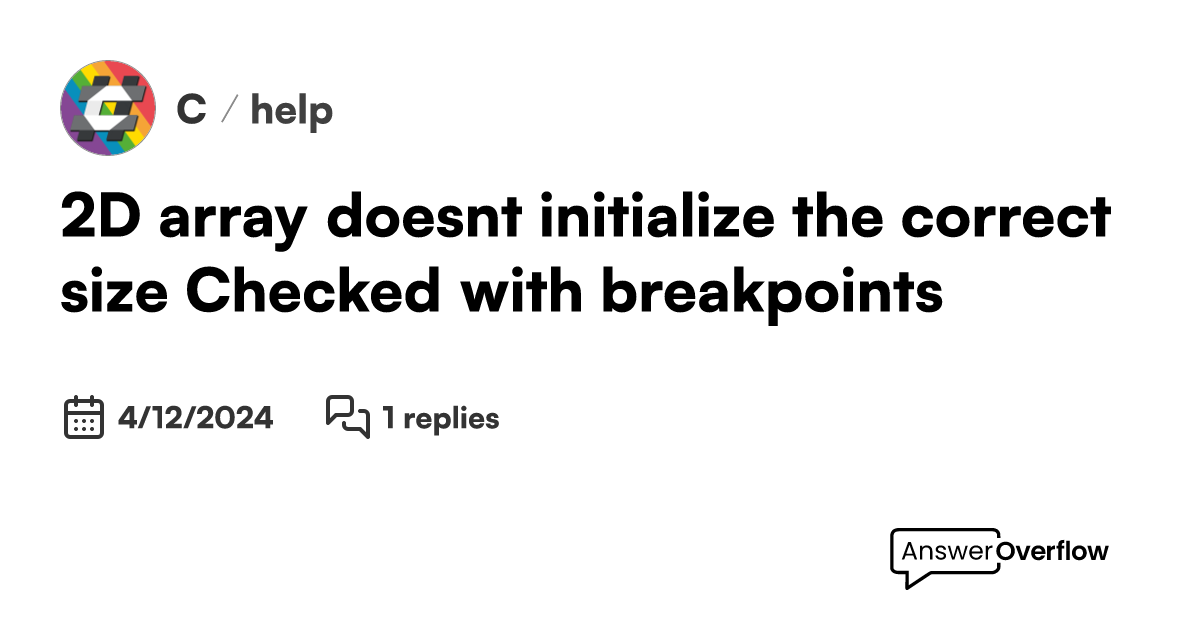 2d Array Doesnt Initialize The Correct Size Checked With Breakpoints C