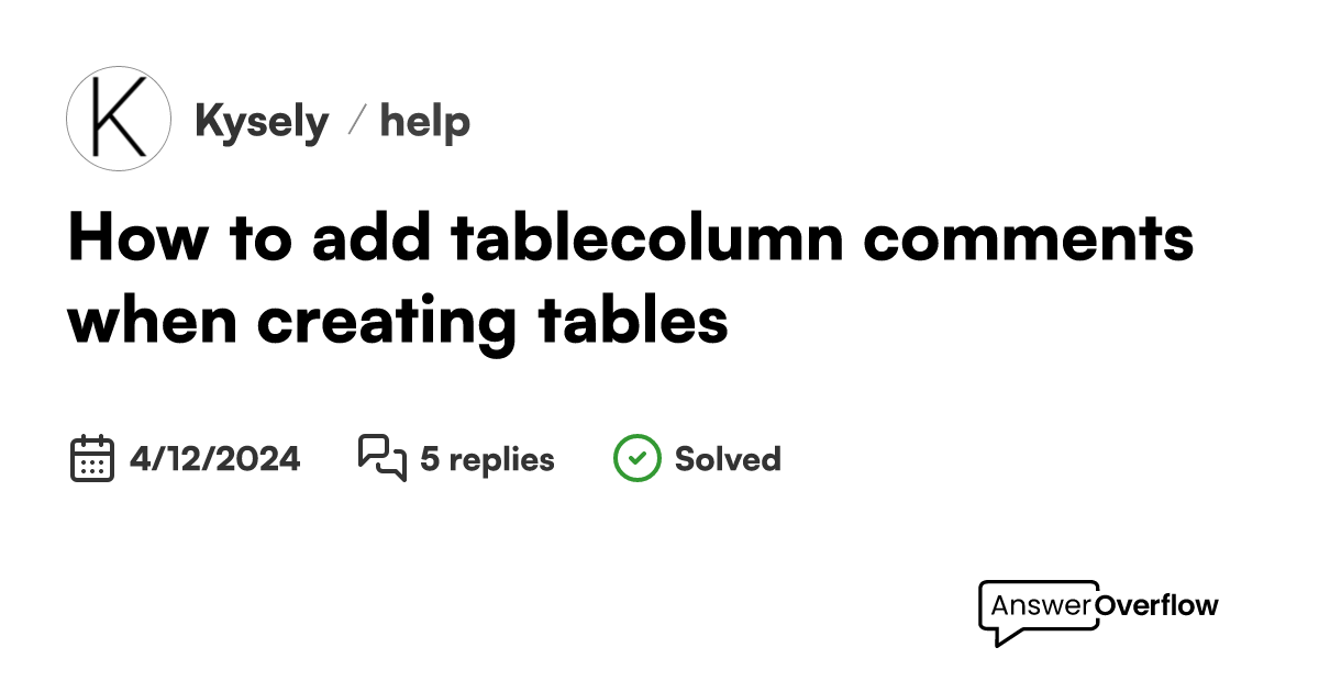 How to add table/column comments when creating tables? - Kysely
