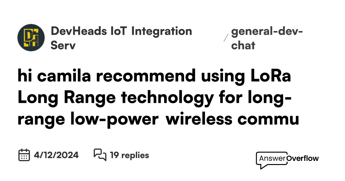 hi camila , recommend using LoRa (Long Range) technology, for long-range, low-power wireless ...