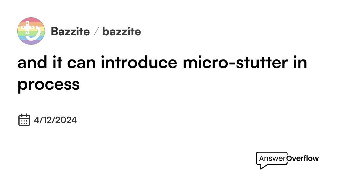 and it can introduce micro-stutter in process - Universal Blue