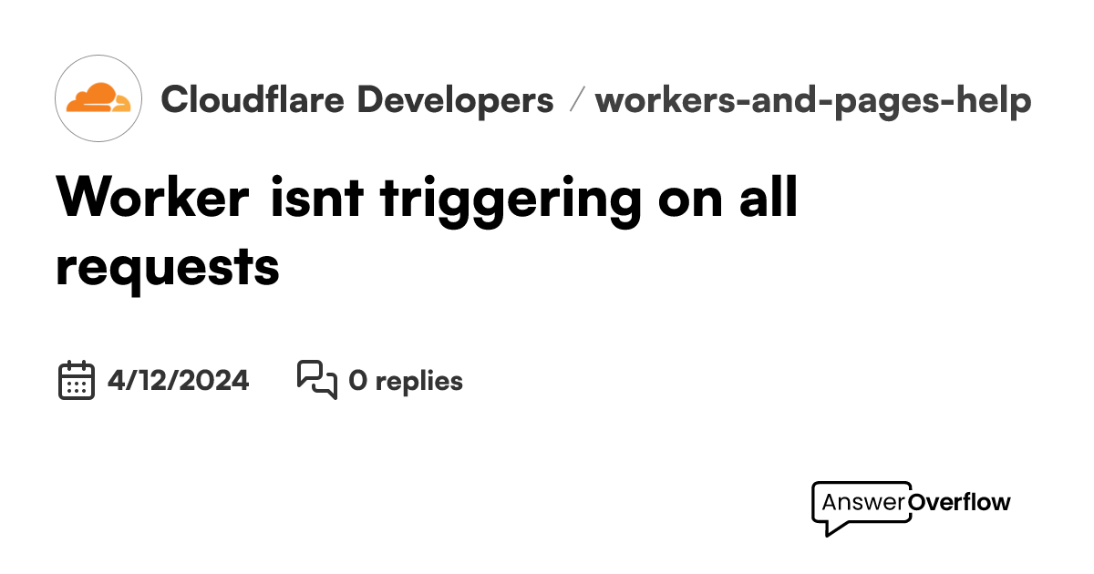Worker isn't triggering on all requests - Cloudflare Developers