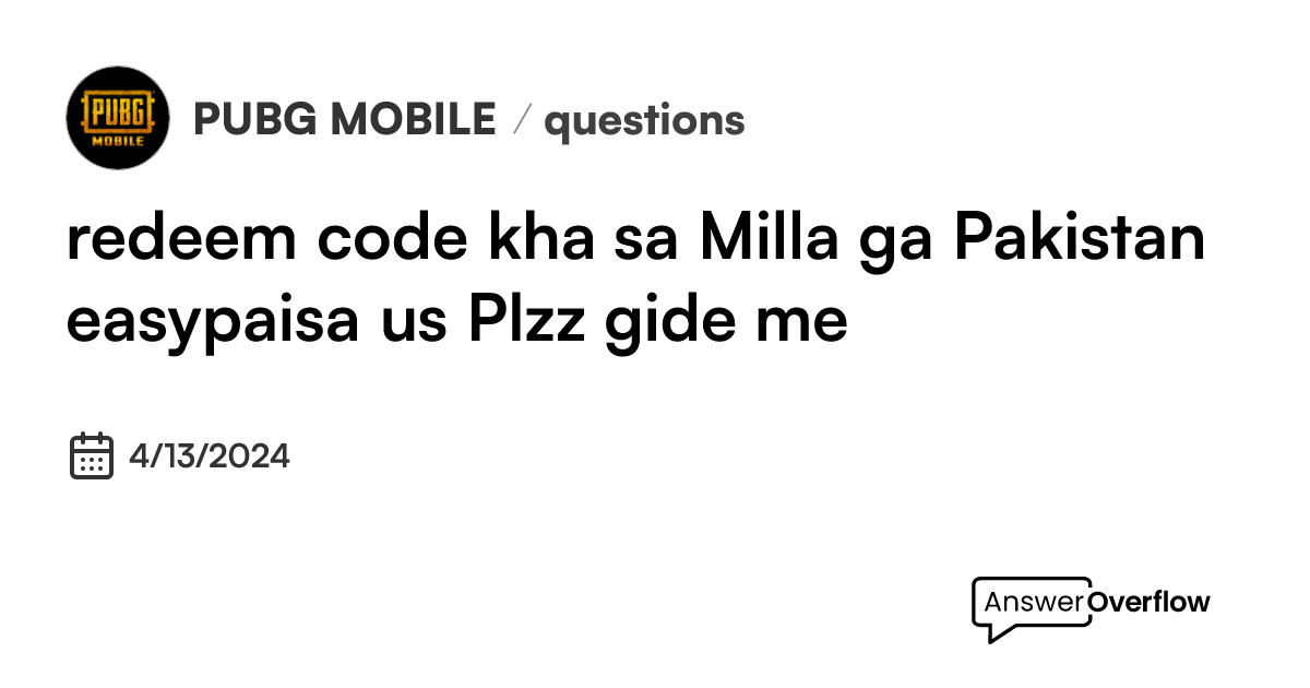 redeem code kha sa Milla ga Pakistan.. easypaisa us ?Plzz gide me ...