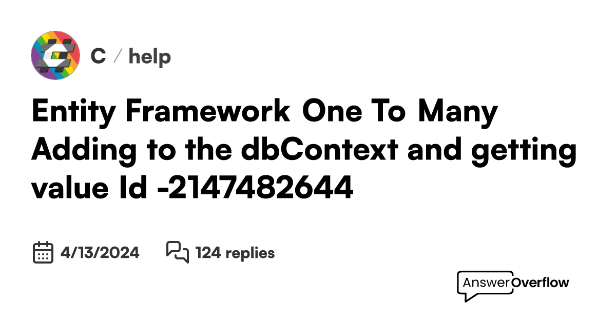 Entity Framework One To Many: Adding to the dbContext and getting value '{Id: -2147482644}' - C#