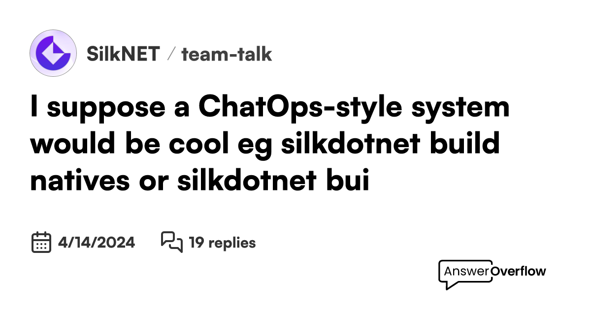 I suppose a ChatOps-style system would be cool e.g. `@silkdotnet build natives` or `@silkdotnet ...