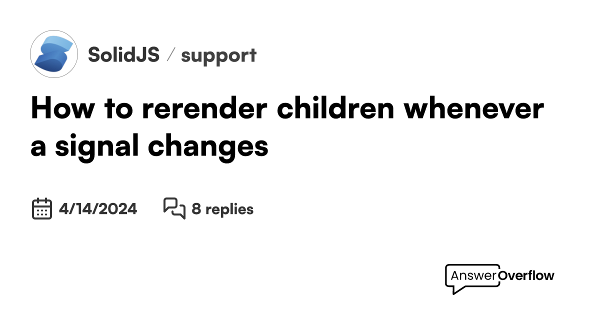 How to rerender children whenever a signal changes? - SolidJS