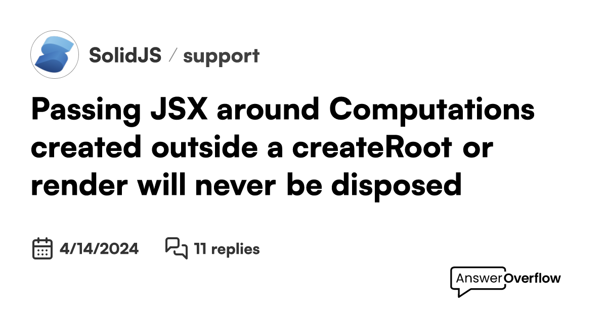 Passing JSX around: Computations created outside a `createRoot` or `render` will never be ...