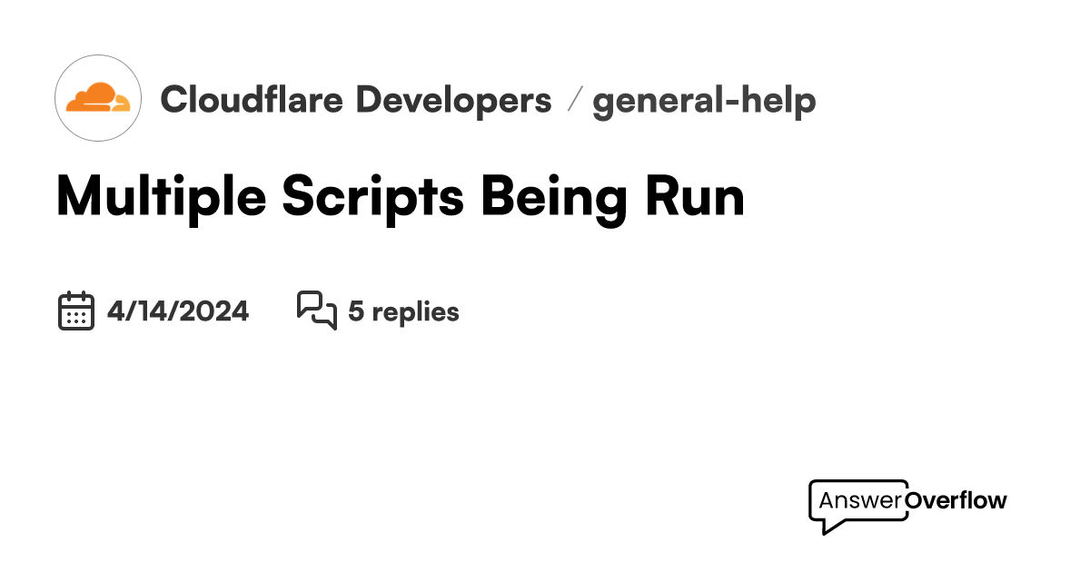 Multiple Scripts Being Run??? - Cloudflare Developers