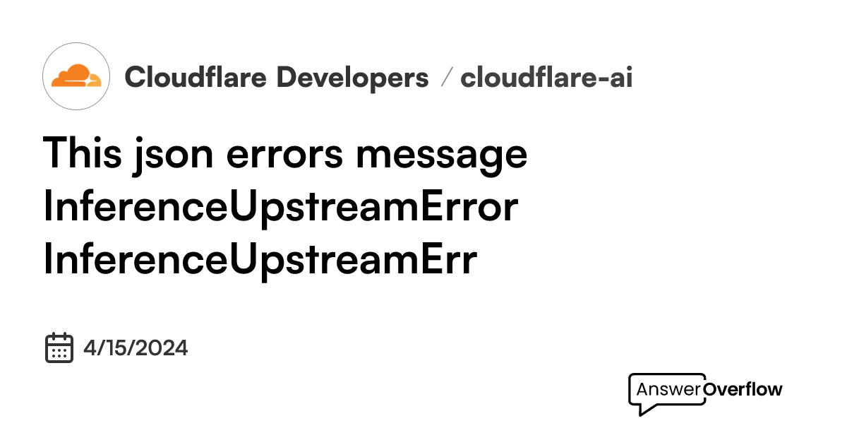 This: ```json { "errors": [ { "message": "InferenceUpstreamError: InferenceUpstreamError: ERROR ...