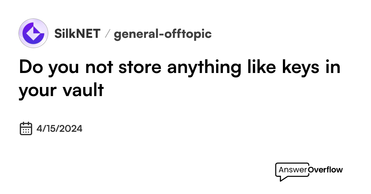 Do you not store anything like keys in your vault? - Silk.NET