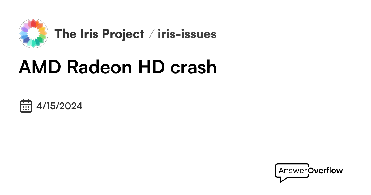 AMD Radeon HD crash - The Iris Project