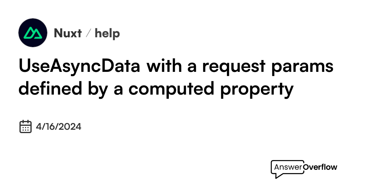 UseAsyncData with a request params defined by a computed property ? - Nuxt