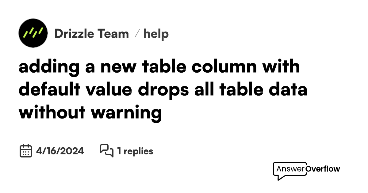 Adding A New Table Column With Default Value Drops All Table Data