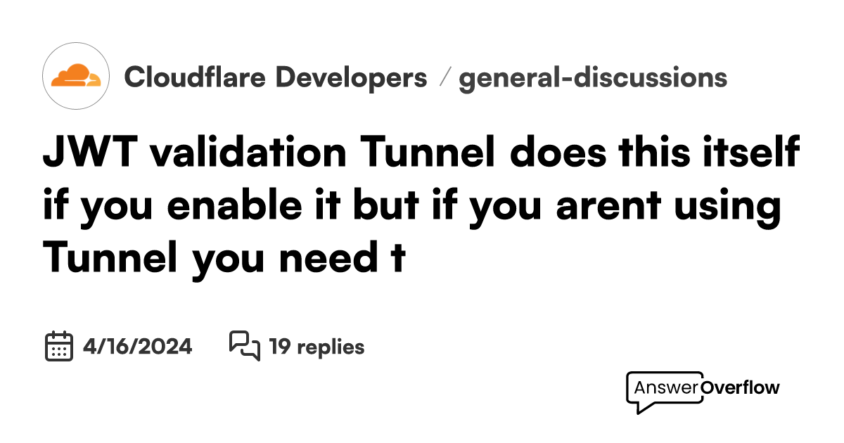 JWT validation? Tunnel does this itself if you enable it, but if you aren't using Tunnel you ...