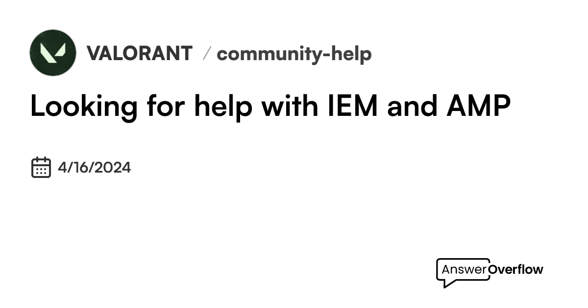 Looking for help with IEM and AMP - VALORANT