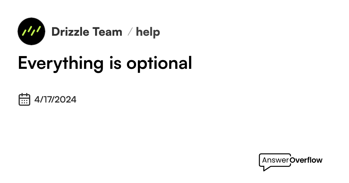 Everything is optional - Drizzle Team