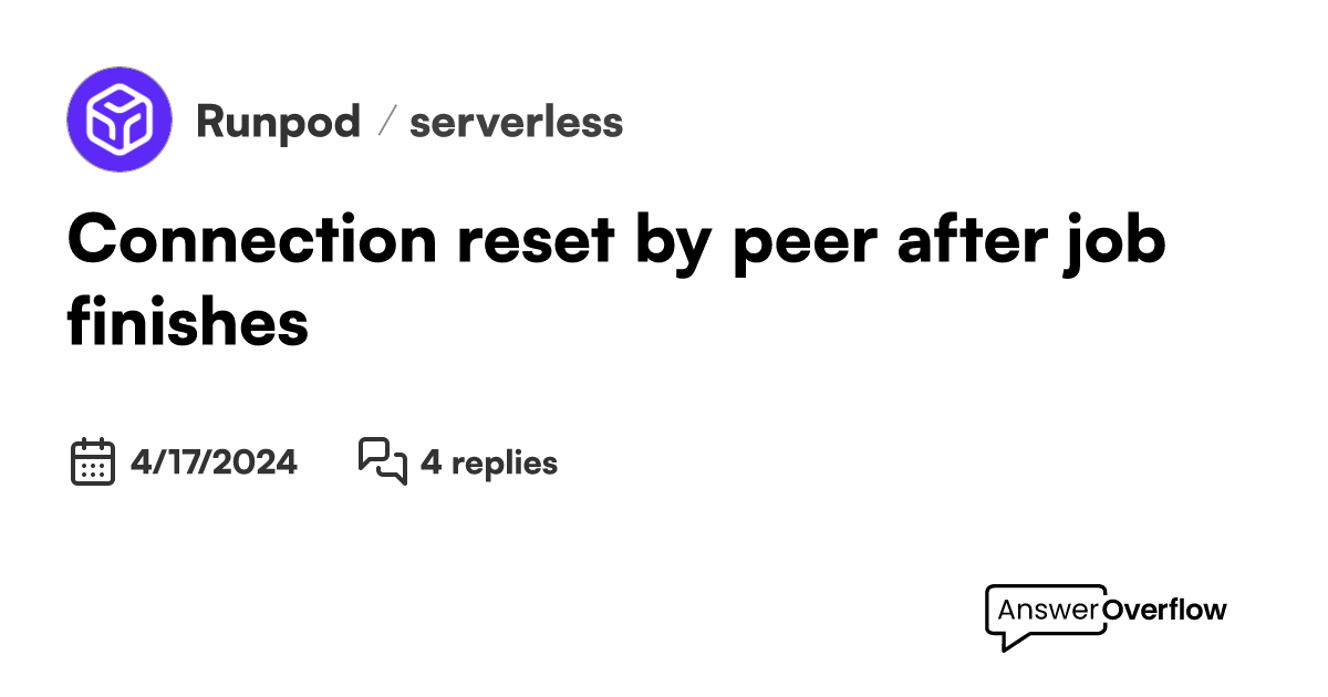'Connection reset by peer' after job finishes. - Runpod