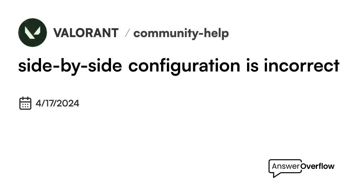 side-by-side configuration is incorrect - VALORANT