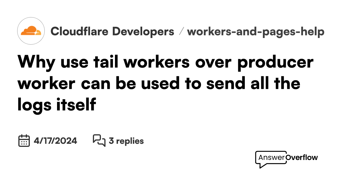 Why use tail workers over producer worker can be used to send all the logs itself? - Cloudflare ...